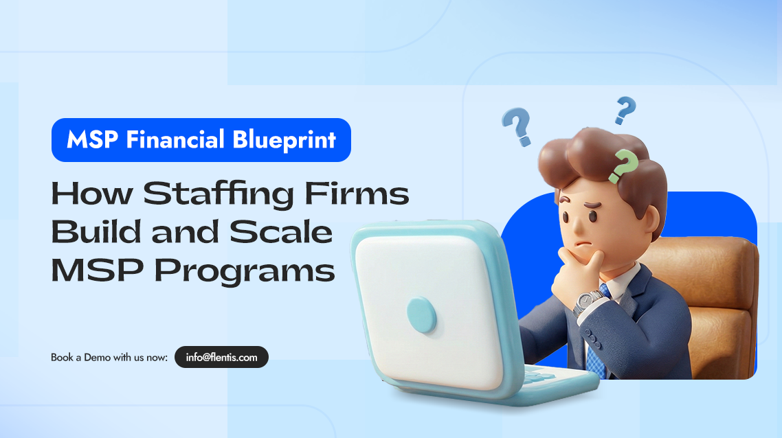 MSP Financial Blueprint: How Staffing Firms Build and Scale MSP Programs